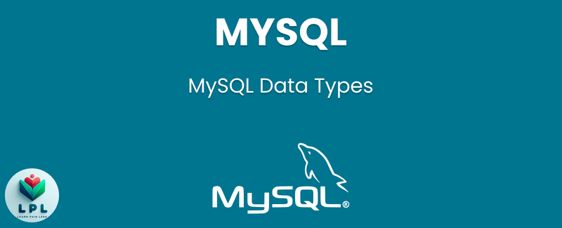 MySQL Data Types: A Comprehensive Guide | Learn Pain Less