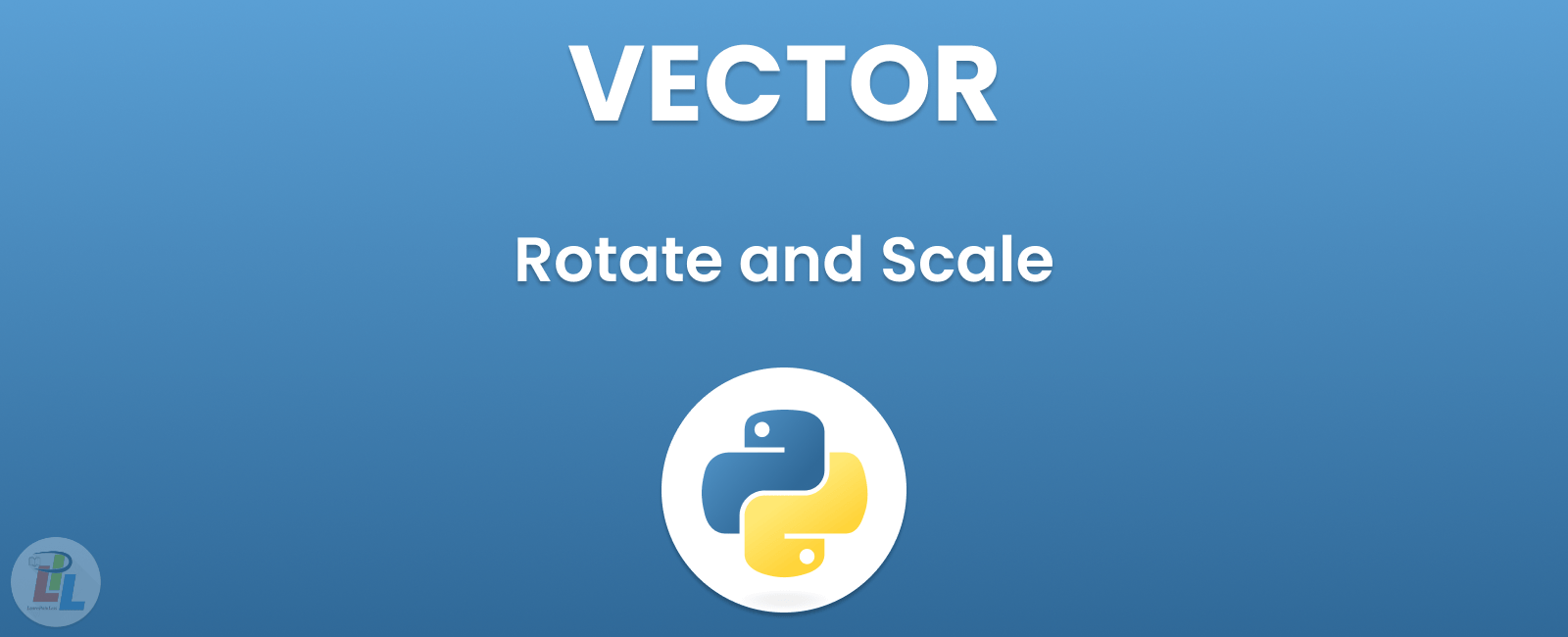 How To Rotate And Scale A Vector In Python Learn Pain Less How To Rotate And Scale A Vector In Python Learn Pain Less