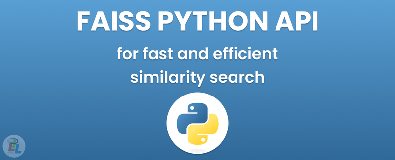FAISS Python API for fast and efficient similarity search | Learn Pain Less FAISS Python API for fast and efficient similarity search | Learn Pain Less